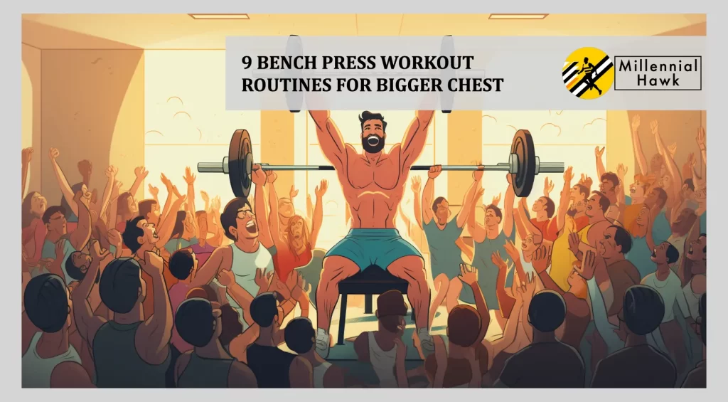 9 Bench Press Workout Routines For Bigger Chest