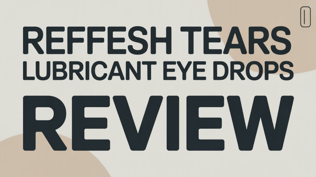 Refresh Tears Eye Drops Review: Do They Actually Work?